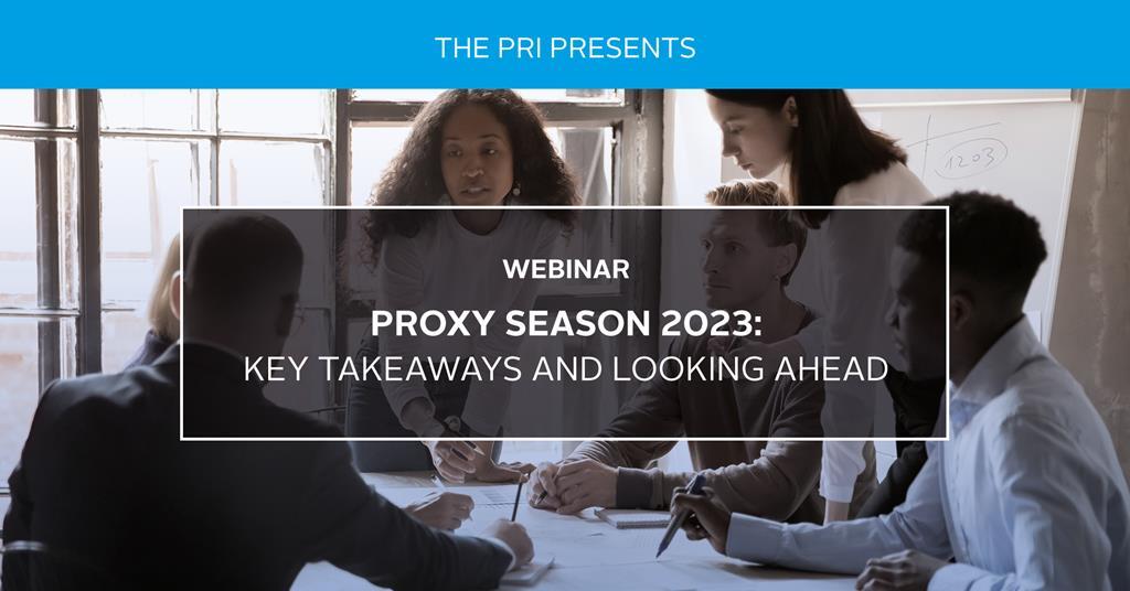 Proxy Season 2023: key takeaways and looking ahead | Webinar | PRI Proxy Season 2023: key takeaways and looking ahead | Webinar | PRI